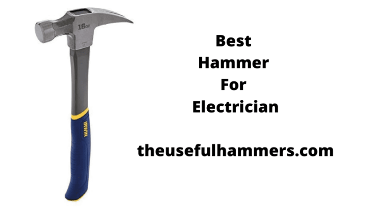 Top 6 Best Hammer For Electrician To Make Their Job Safe - Theusefulhammers